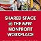 Shared Space and the New Nonprofit Workplace: Brotsky, China, Eisinger ...