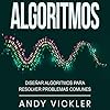 Algoritmos [Algorithms]: Diseñar algoritmos para resolver problemas comunes [Design Algorithms ...