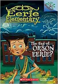 Amazon.com: The End of Orson Eerie? A Branches Book (Eerie Elementary ...