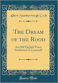 The Dream of the Rood: An Old English Poem Attributed to Cynewulf ...