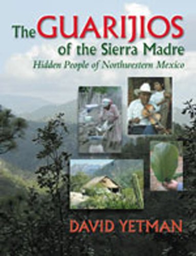 The Guarijíos of the Sierra Madre: Hidden People of Northwestern Mexico ...