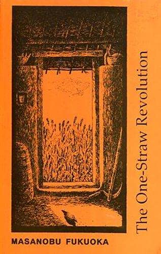 The One-straw Revolution: Introduction to Natural Farming: Masanobu ...