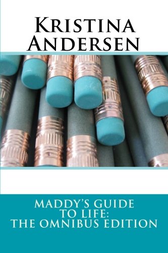 Maddy's Guide to Life: The Omnibus Edition: Andersen, Kristina ...