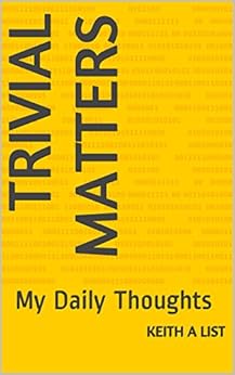 Amazon.com: Trivial Matters: My Daily Thoughts eBook: Keith A List ...