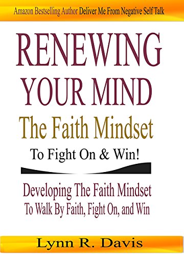 ebook Renewing Your Mind: Developing The Faith Mindset To Walk By Faith ...