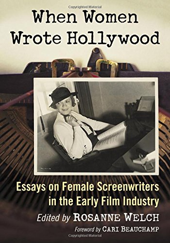 When Women Wrote Hollywood: Essays on Female Screenwriters in the Early ...