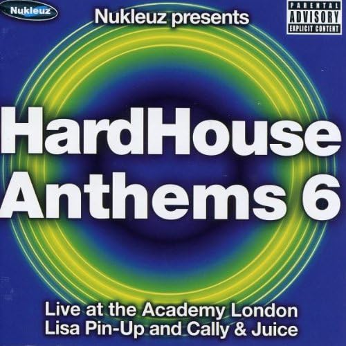 Hard House Anthems Vol.6: Mixed By Lisa Pin-Up and Cally & Juice ...