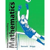Using and Understanding Mathematics: A Quantitative Reasoning Approach (6th Edition): Bennett ...