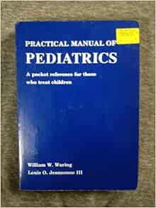 Practical Manual of Pediatrics: A Pocket Reference for Those Who Treat ...
