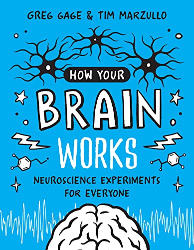 How Your Brain Works: Neuroscience Experiments for Everyone: Gage, Greg ...