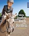 Mein großes Buch vom Reiten: Amazon.de: Ute Ochsenbauer: Bücher