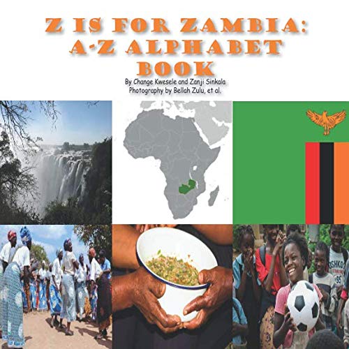Z is for Zambia: A-Z Alphabet Book: Kwesele, Change, Sinkala, Zanji ...