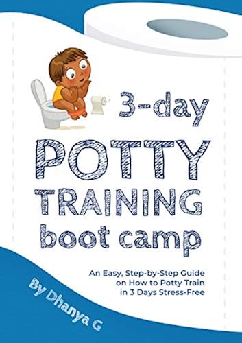 3 Day Potty Training Boot Camp: An Easy, Step-by-Step Guide on How to ...