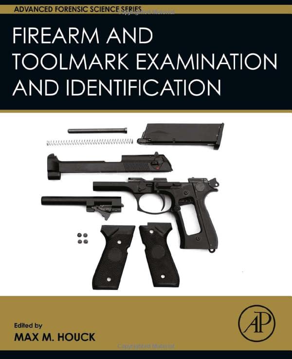 Firearm and Toolmark Examination and Identification (Advanced Forensic ...