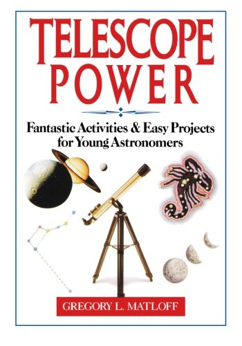 Telescope Power: Fantastic Activities & Easy Projects for Young ...