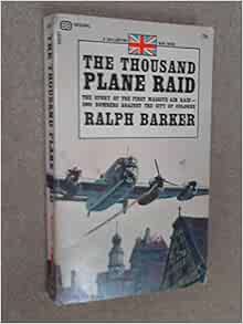 THE THOUSAND PLANE RAID the Story of the First Massive Air Raid-1000 ...