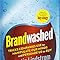Brandwashed: Tricks Companies Use to Manipulate Our Minds and Persuade ...