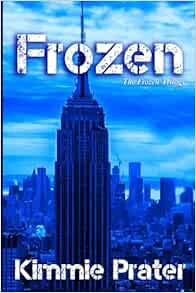 Frozen (The Frozen Trilogy) (Volume 1): Prater, Kimmie: 9780996779937 ...