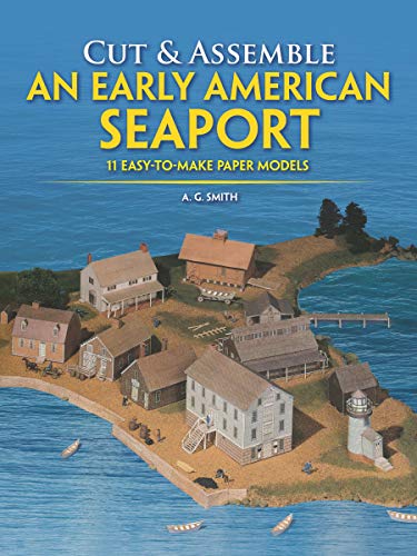 Cut & Assemble an Early American Seaport: Easy-to-Make Paper Models ...