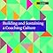 Building and Sustaining a Coaching Culture: Amazon.co.uk: David Clutterbuck, David Megginson ...