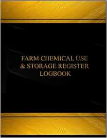 Farm Chemical Use and Storage Register Log(Log Book, Journal-125 pgs, 8 ...