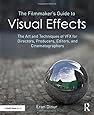 Amazon.com: The Filmmaker's Guide to Visual Effects: The Art and ...
