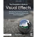 Amazon.com: The Filmmaker's Guide to Visual Effects: The Art and ...