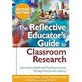 Reflective Educator's Guide to Classroom Research: Learning to Teach ...