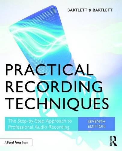 Practical Recording Techniques: The Step-by-Step Approach to ...