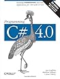 Programming C# 4.0: Building Windows, Web, and RIA Applications for the .NET 4.0 Framework ...