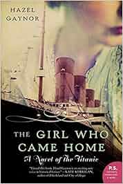 The Girl Who Came Home: A Novel of the Titanic: Amazon.ca: Hazel Gaynor ...