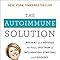 The Autoimmune Solution: Prevent and Reverse the Full Spectrum of ...