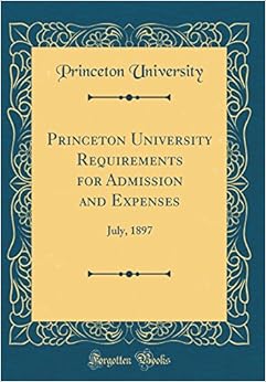 Princeton University Requirements for Admission and Expenses: July ...