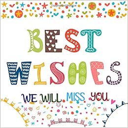 Best Wishes We Will Miss You: Message Book For Retirement, Leaving ...
