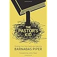 The Pastor's Kid: Finding Your Own Faith and Identity: Barnabas Piper ...