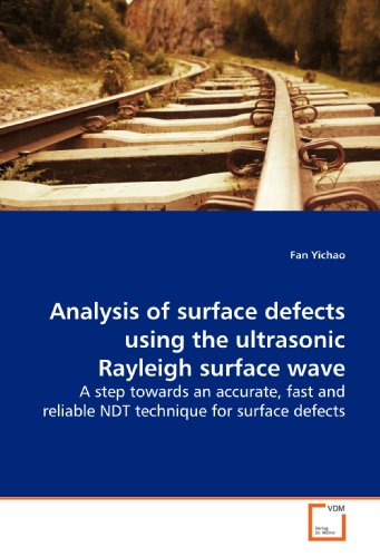 Buy Analysis Of Surface Defects Using The Ultrasonic Rayleigh Surface Wave A Step Towards An