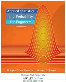 Applied Statistics and Probability for Engineers (Custom edition for ...