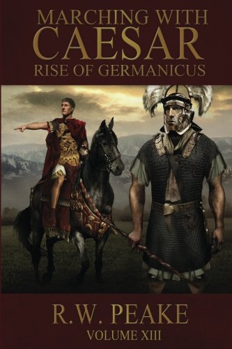 Rise of Germanicus: Marching With Caesar: Peake, R.W., Hercules, BZ ...
