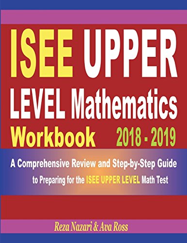 ISEE Upper Level Mathematics Workbook 2018 - 2019: A Comprehensive ...