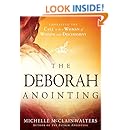 The Deborah Anointing: Embracing the Call to be a Woman of Wisdom and ...