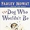 The Dog Who Wouldn't Be: Farley Mowat: 9780553279283: Amazon.com: Books