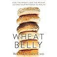 Wheat Belly: Lose the Wheat, Lose the Weight, and Find Your Path Back ...