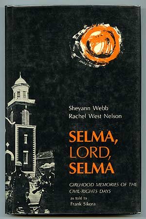 Selma, Lord, Selma: Girlhood Memories of the Civil-Rights Movement ...