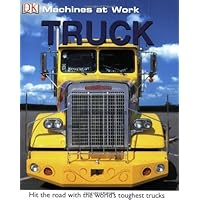 Truck (MACHINES AT WORK): DK Publishing: 9780756622671: Amazon.com: Books