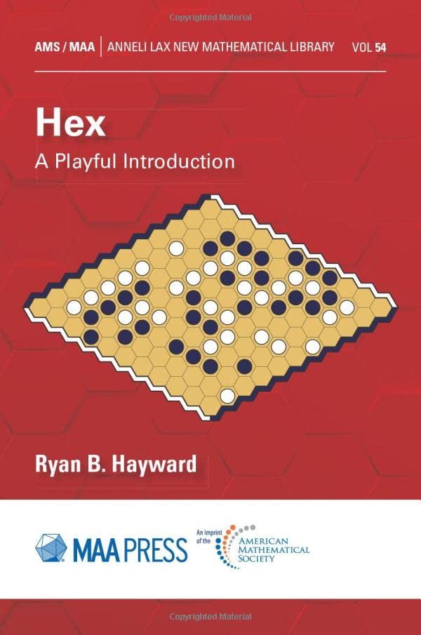 Amazon.com: Hex (Anneli Lax New Mathematical Library, 54): 9781470464929: Ryan B. Hayward: Books