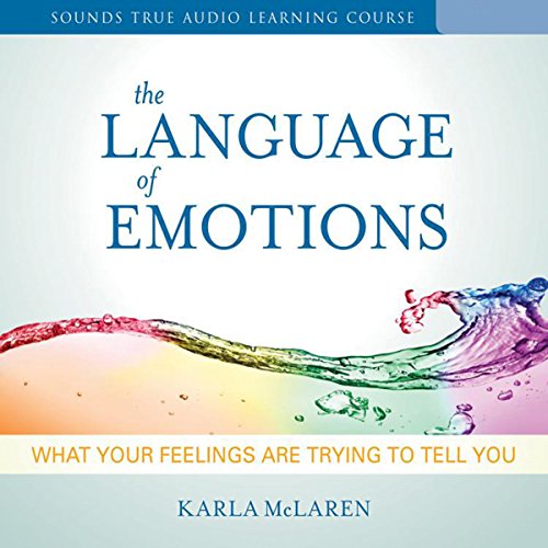 download Language of Emotions: What Your Feelings Are Trying to Tell ...