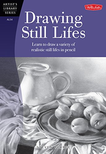 Drawing Still Lifes: Learn to draw a variety of realistic still lifes ...