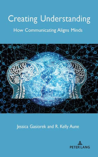 Creating Understanding: How Communicating Aligns Minds (Language as ...