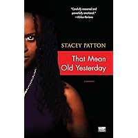 That Mean Old Yesterday: A Memoir: Patton, Stacey: 9780743293112 ...