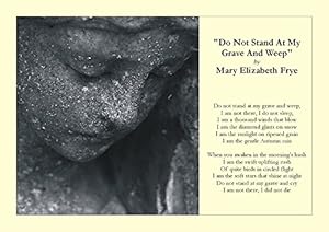 Funeral Poem: "Do Not Stand At My Grave And Weep" by Mary Elizabeth ...